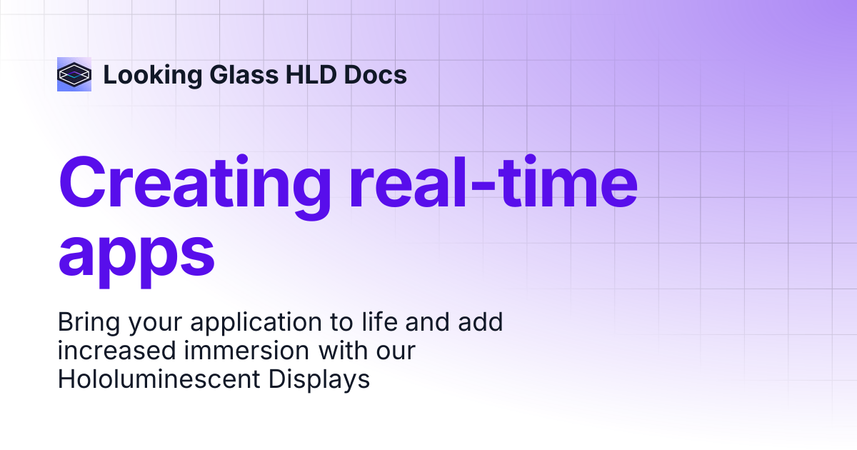 Creating real-time apps | Looking Glass HLD Docs