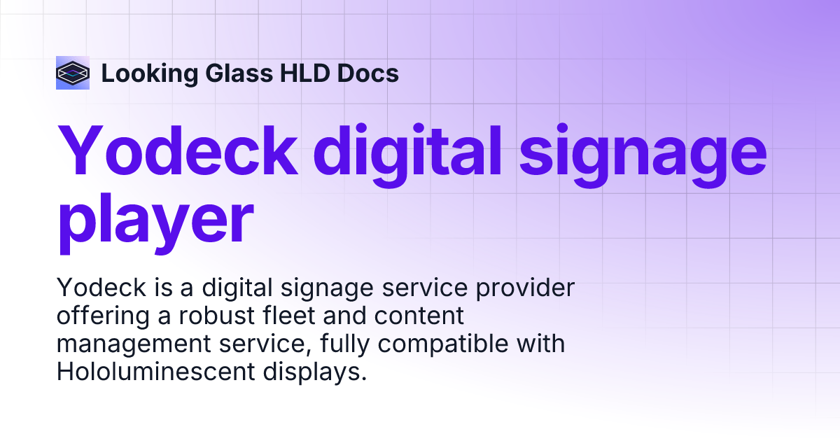 Yodeck digital signage player | Looking Glass HLD Docs